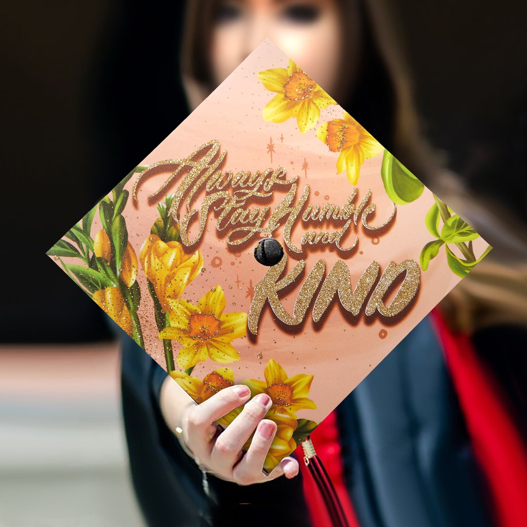 Always Stay Humble and Kind | Graduation Cap Topper-graduation Cap ...