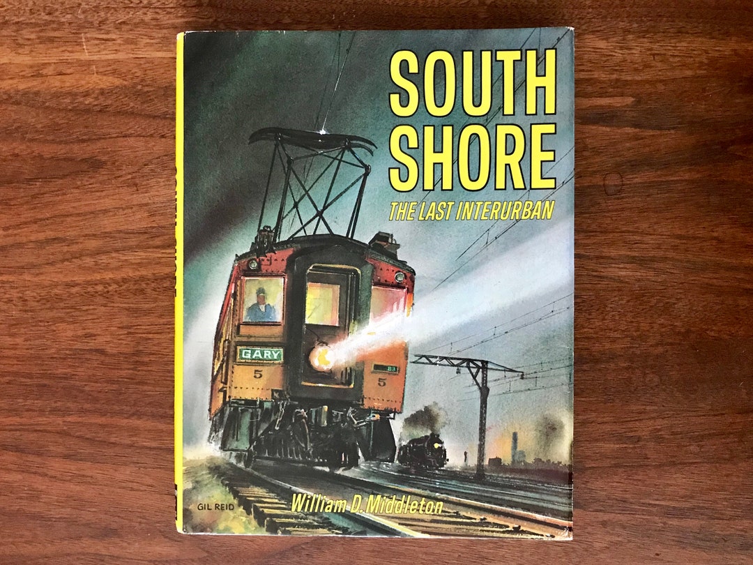 SALE! ‘south Shore the Last Interurban’ by William D. Middleton 1970 ...