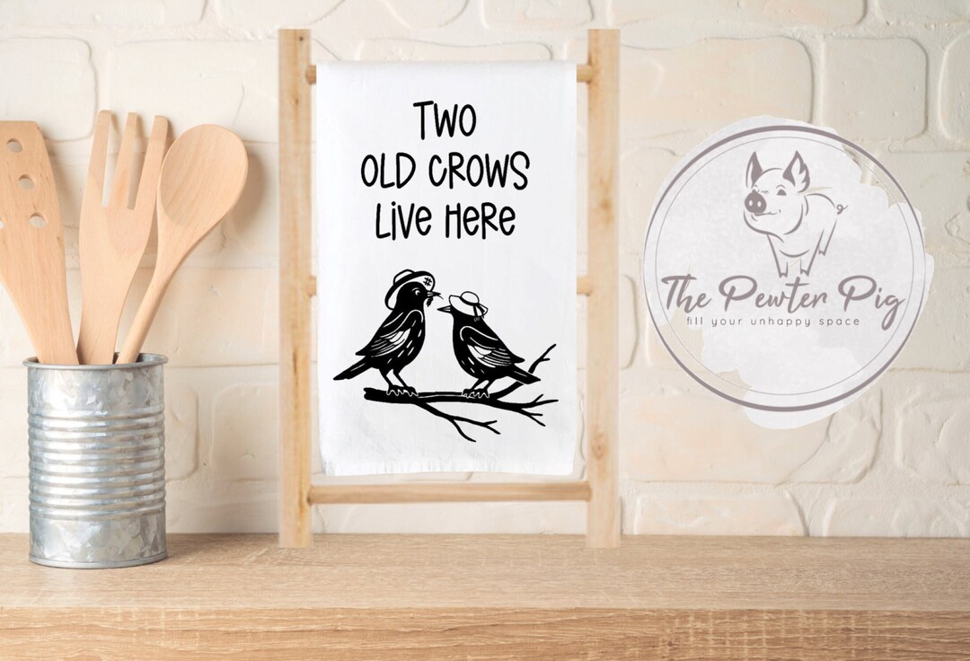 Kitchen Towels Two Old Crows Live Here Funny Kitchen Towels Tea Towel Flour Sack Towel Dish ...