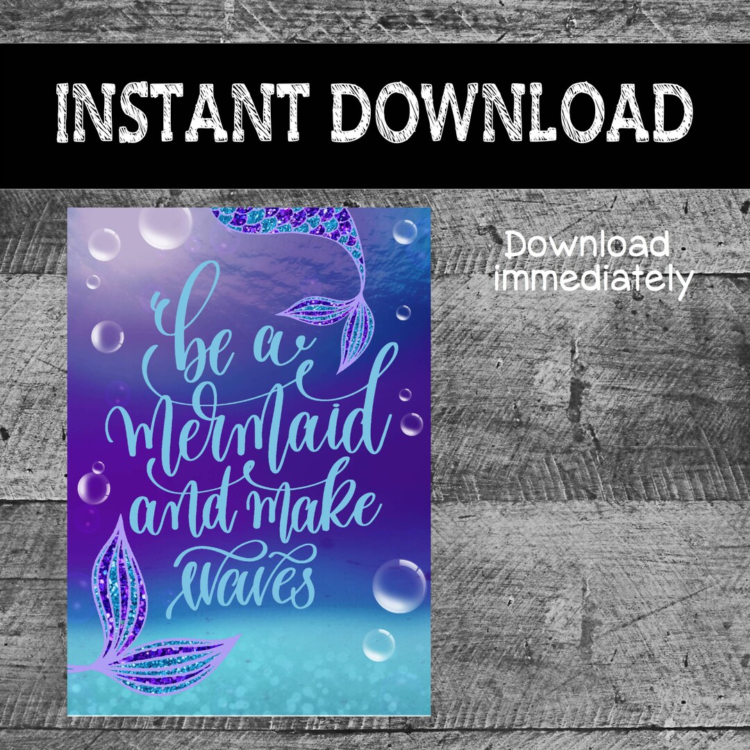 Be A Mermaid and Make Waves Sign | Mermaid Party Decor | Printable ...
