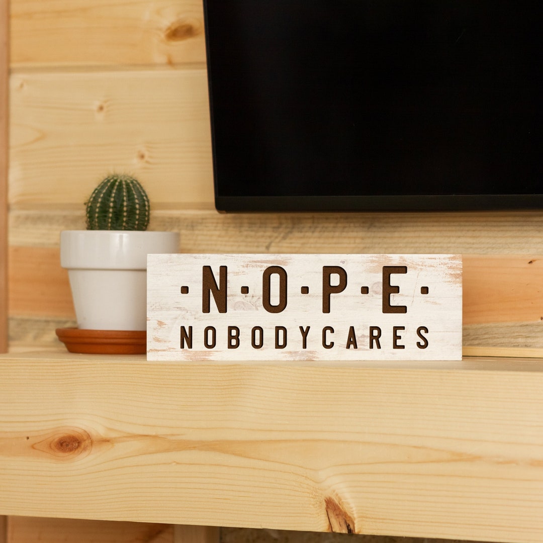 Nope, Nobody Cares Laser Engraved Block Sign - Etsy