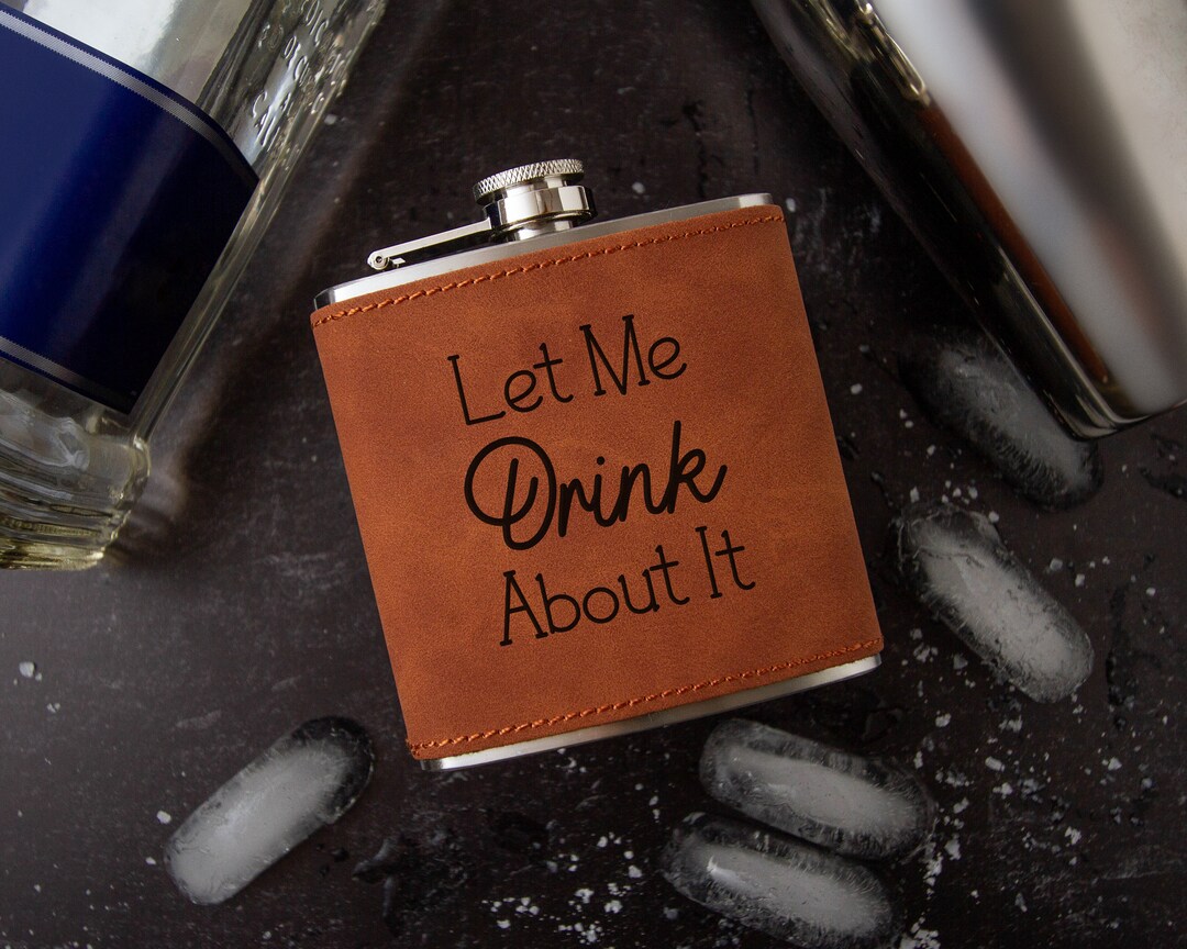 Lassen Sie mich darüber trinken Laser gravierte Kunstleder Flasche ...