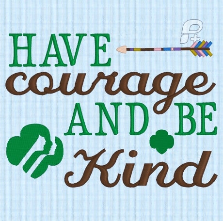 Girl Scout « Have Courage and Be Kind » ~Embroidery File ...