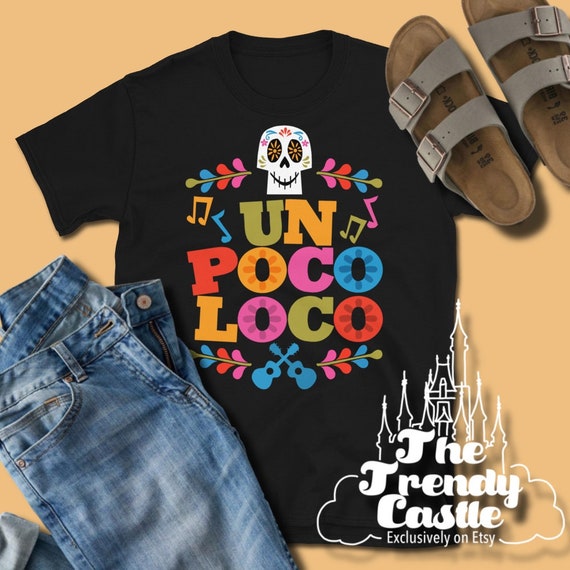 Un Poco Loco Shirt Coco Shirt Day of the Dead Shirt Epcot | Etsy