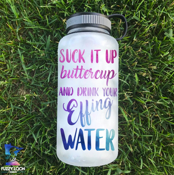 Motivational Water Bottle Suck It up Butter Cup Drink Your - Etsy