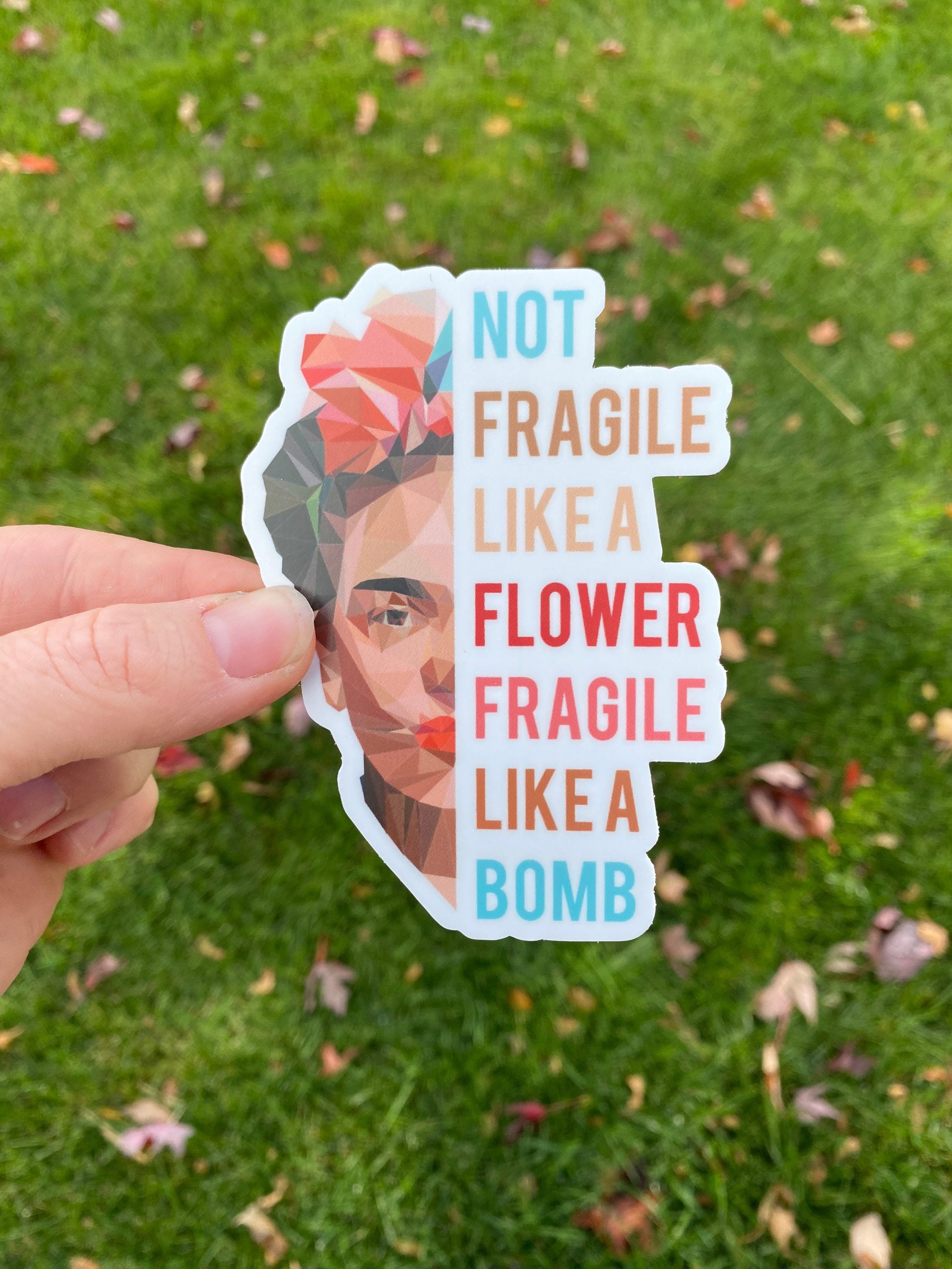 Not Fragile Like A Flower Fragile Like A Bomb Sticker Frida - Etsy