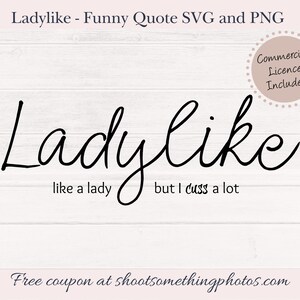 Ladylike Funny Quote SVG - Like a Lady but I Cuss A Lot PNG and SVG ...