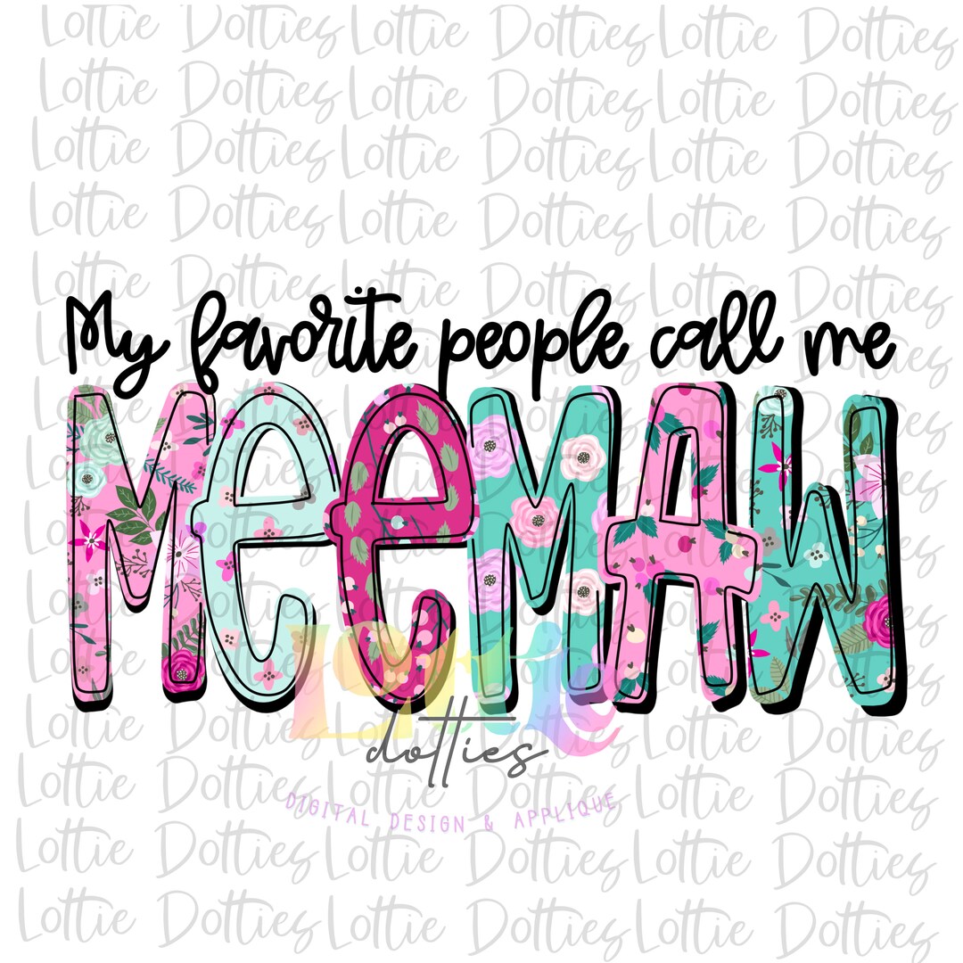 My Favorite People Call Me Meemaw Png Mothers Day Sublimation Design ...