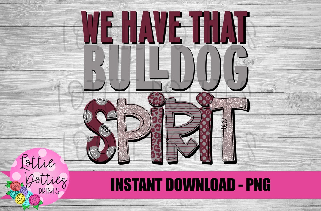 We Have That Bulldog Spirit - PNG - Bulldog Sublimation - Digital ...
