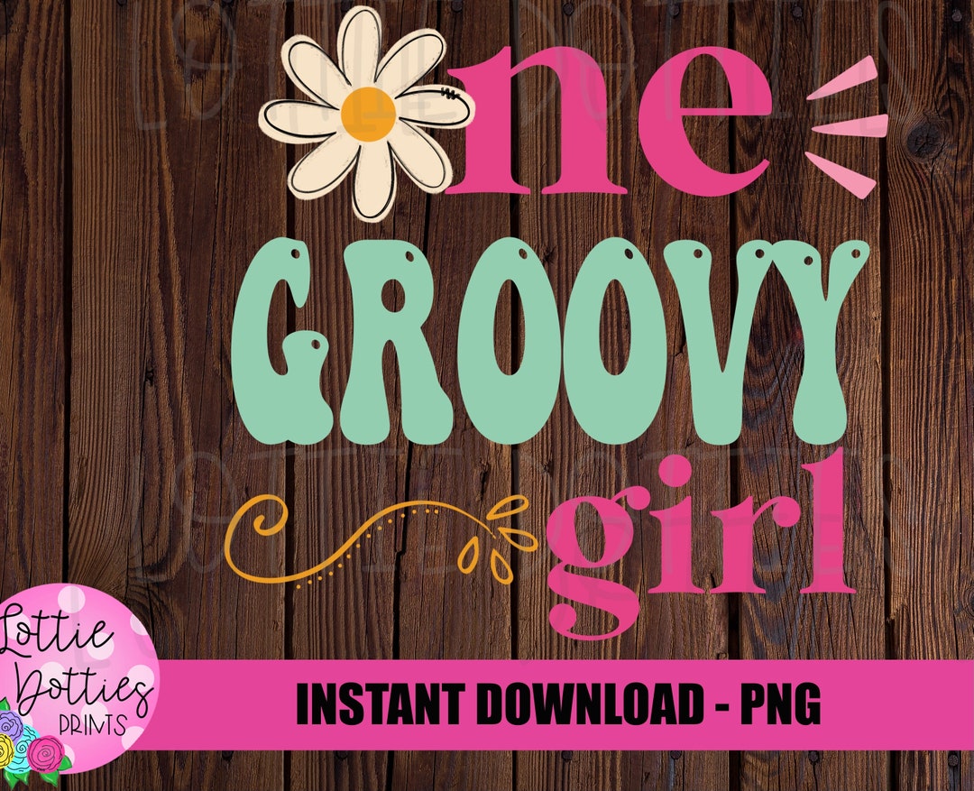 One Groovy Girl PNG - Birthday Girl - Groovy Girl Sublimation - Etsy