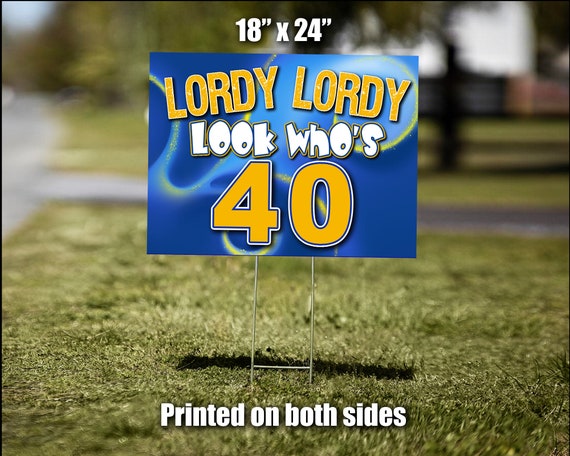 Yard Sign Lordy Lordy Look Who's 40 Male | Etsy