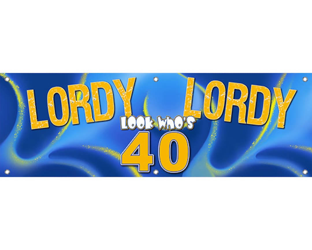 Lordy Lordy Look Who's 40 - Blue - Birthday Banner - 72" Long X 24 ...