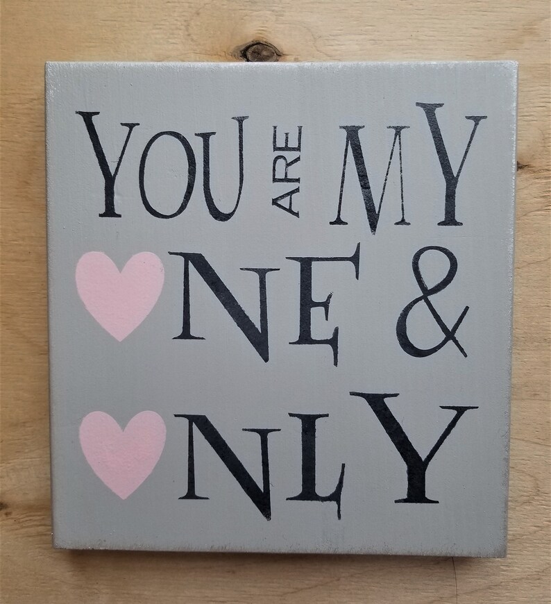 You Are My One & Only Wooden Sign Gift Handmade Grey Gray Love ...