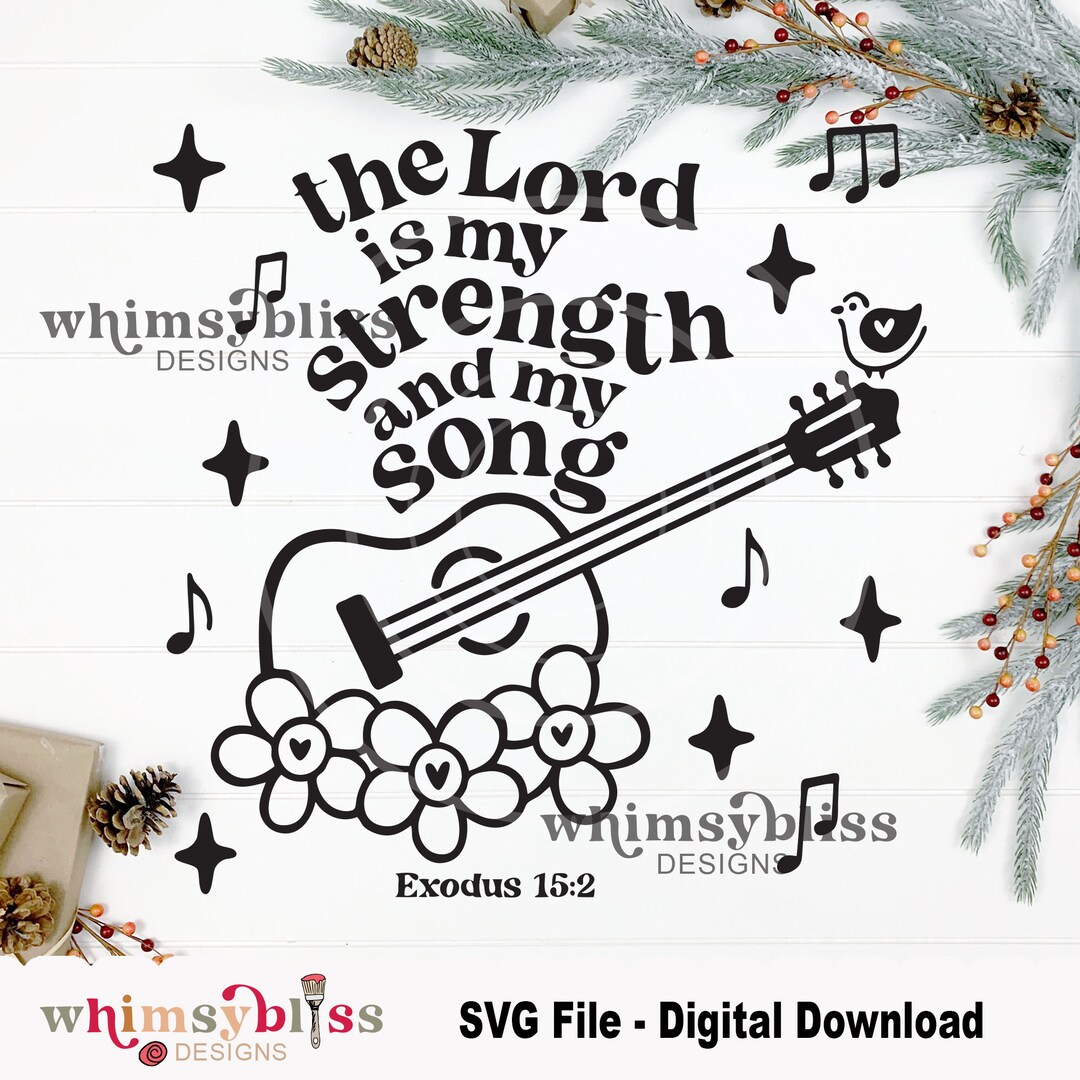 Exodus 15 the Lord is My Strength and My Song, SVG for Cricut ...