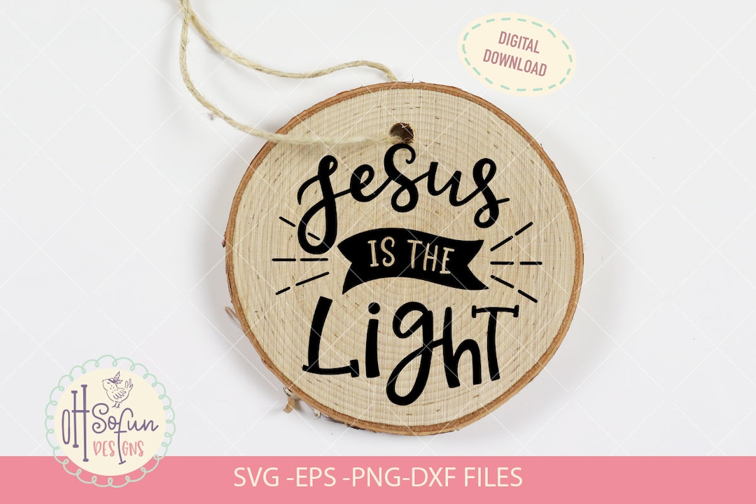 Jesus is the Light |SVG Cameo Cricut | Digital Download ONLY ...