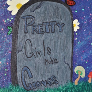 Pretty Girls Make Graves Original Acrylic Painting on 14" X 11" Canvas ...