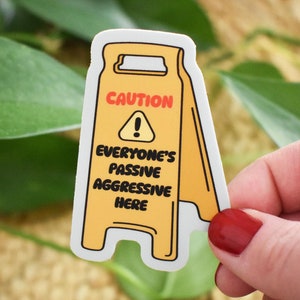 Passive Aggressive Caution Sign Sticker, Waterproof Sticker, Midwest ...