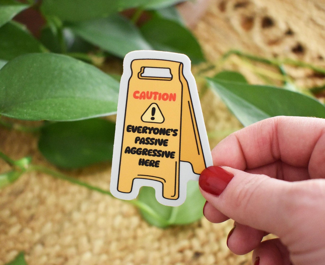 Passive Aggressive Caution Sign Sticker, Waterproof Sticker, Midwest ...