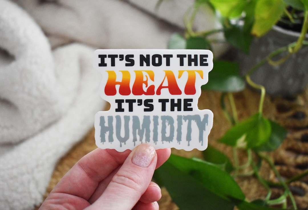 It's the Humidity Sticker, Not the Heat, Funny Sticker, Water Bottle ...