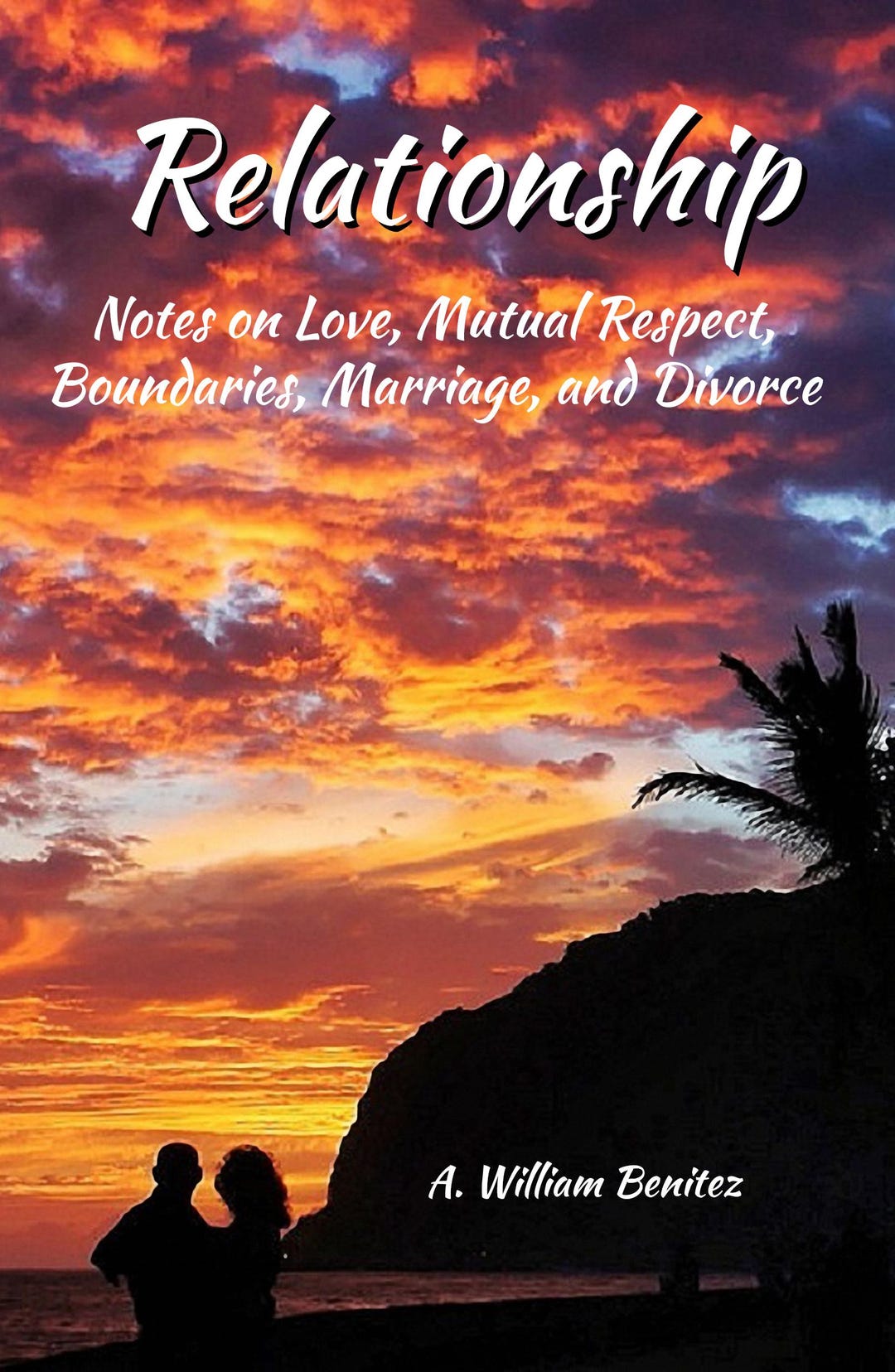 Relationship: Notes on Love, Mutual Respect, Boundaries, Marriage, and ...