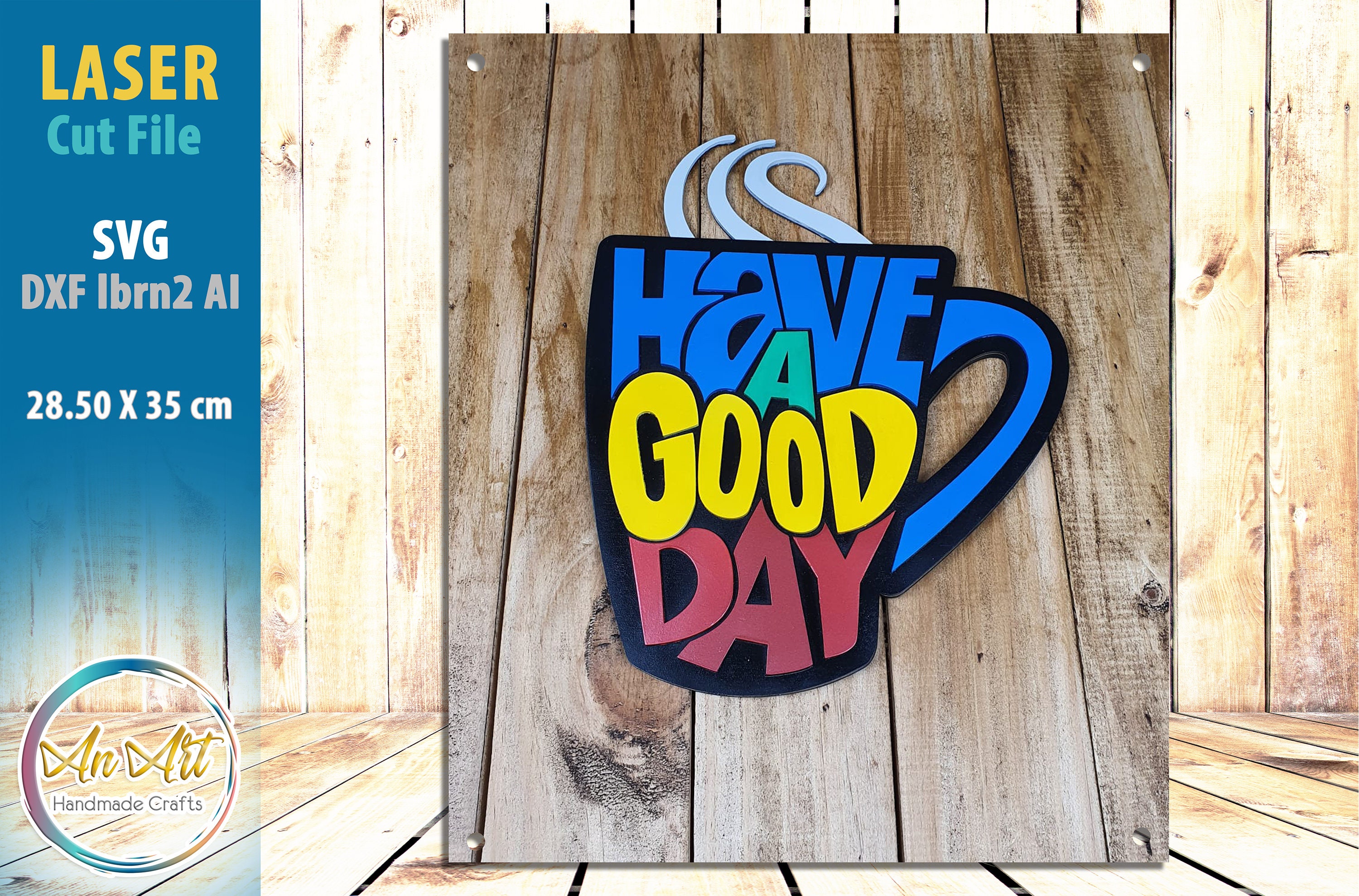 Have A Good Day Sign, Laser Cut File SVG, AI, LBRN2, DXF, Digital ...