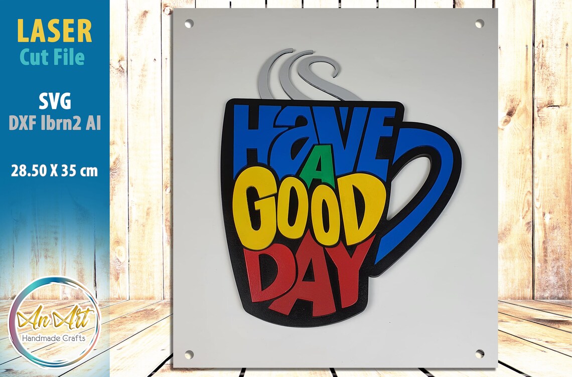 Have A Good Day Sign, Laser Cut File SVG, AI, LBRN2, DXF, Digital ...