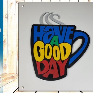 Have A Good Day Sign, Laser Cut File SVG, AI, LBRN2, DXF, Digital ...