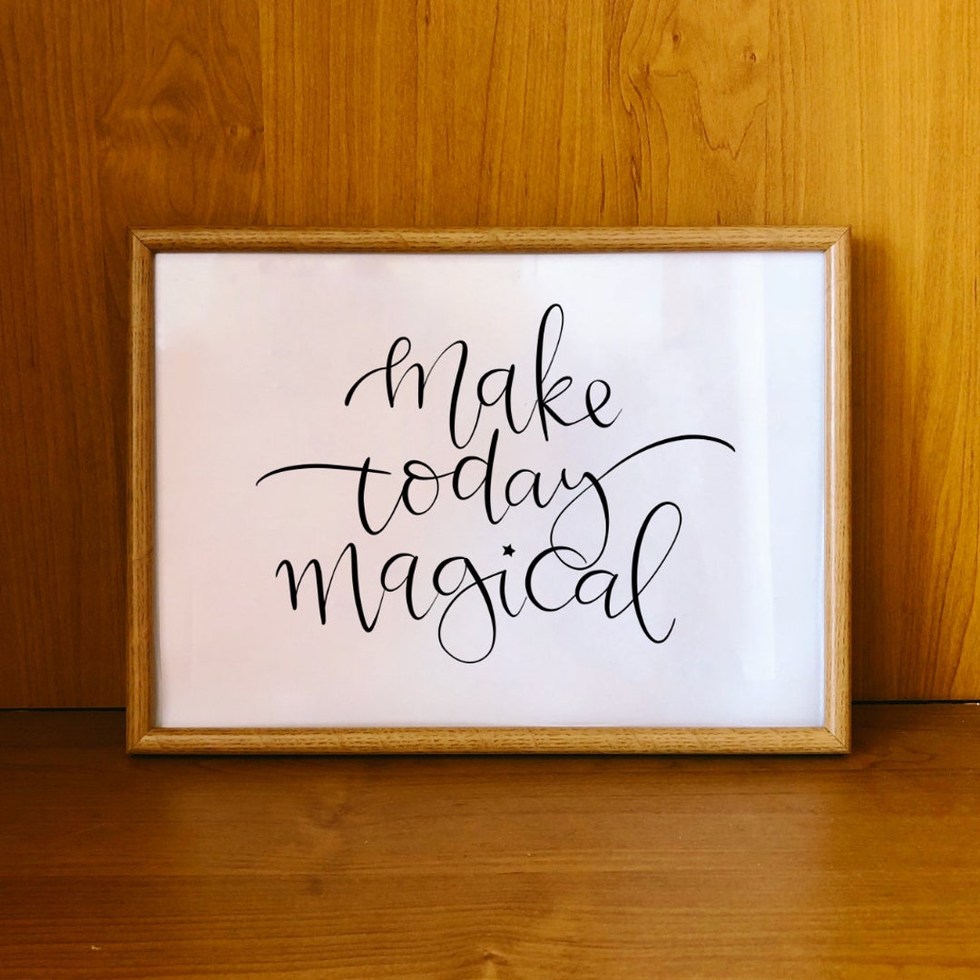 Make Today Magical — Positive Sentence Quote Motto Inspiration Print ...