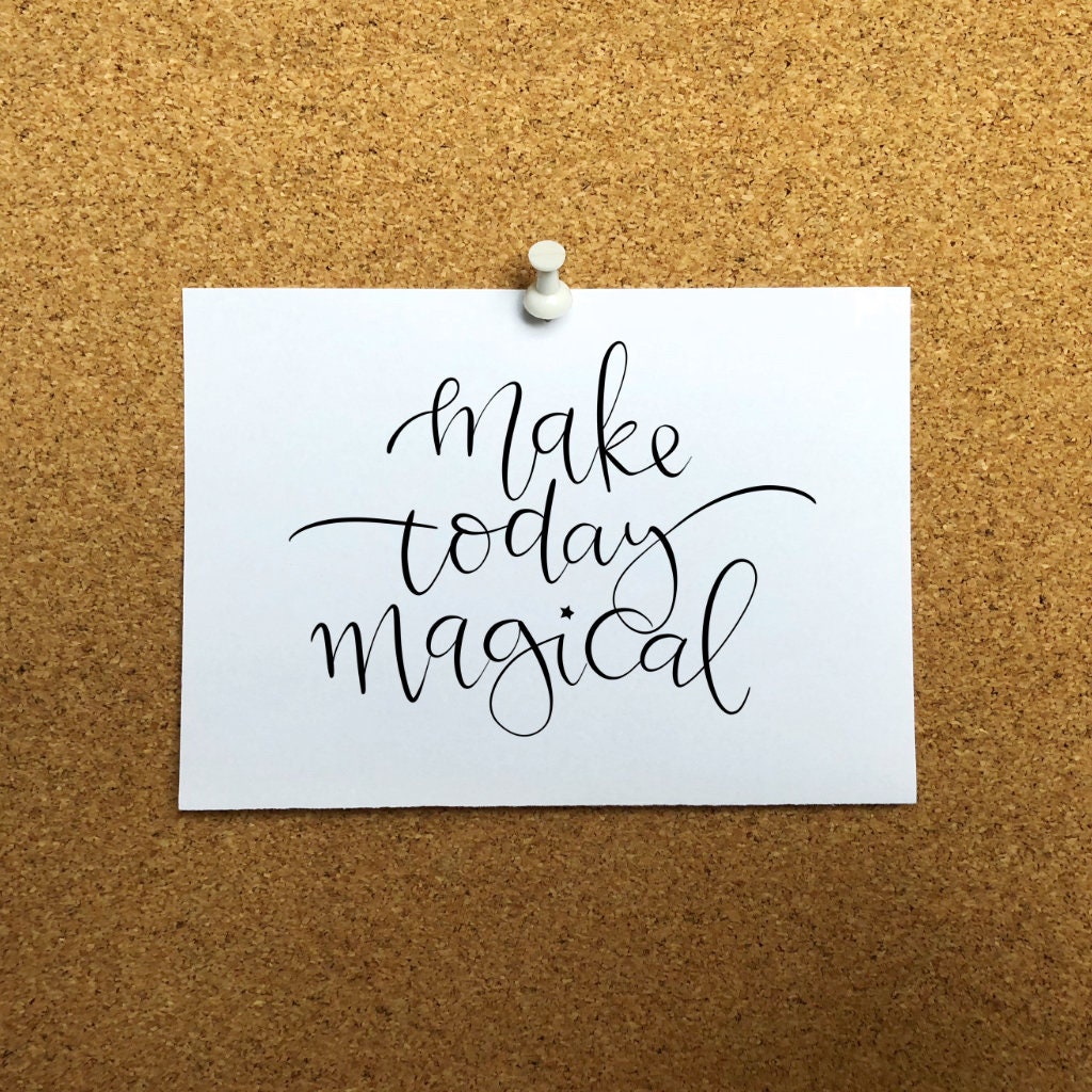 Make Today Magical — Positive Sentence Quote Motto Inspiration Print ...