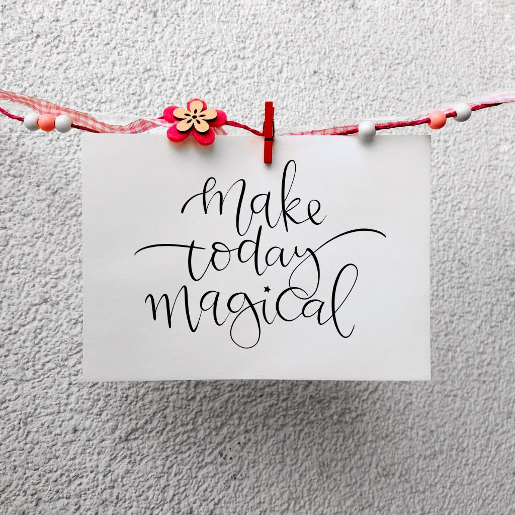 Make Today Magical Positive Sentence Quote Motto Inspiration - Etsy