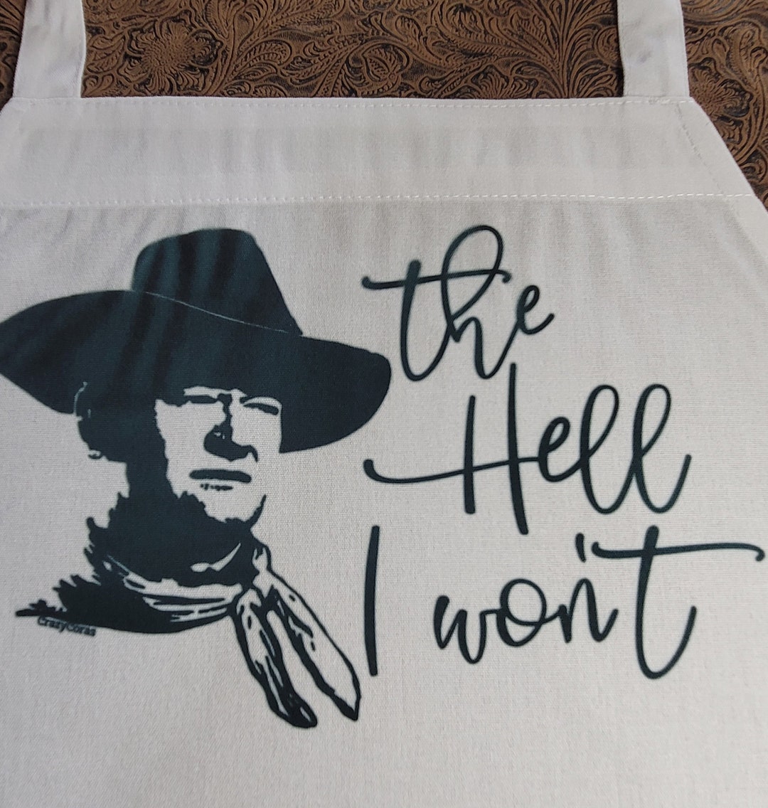 John Wayne "they Hell I Won't" Apron, BBQ Gift, Dad Gift, Grandpa Gift ...