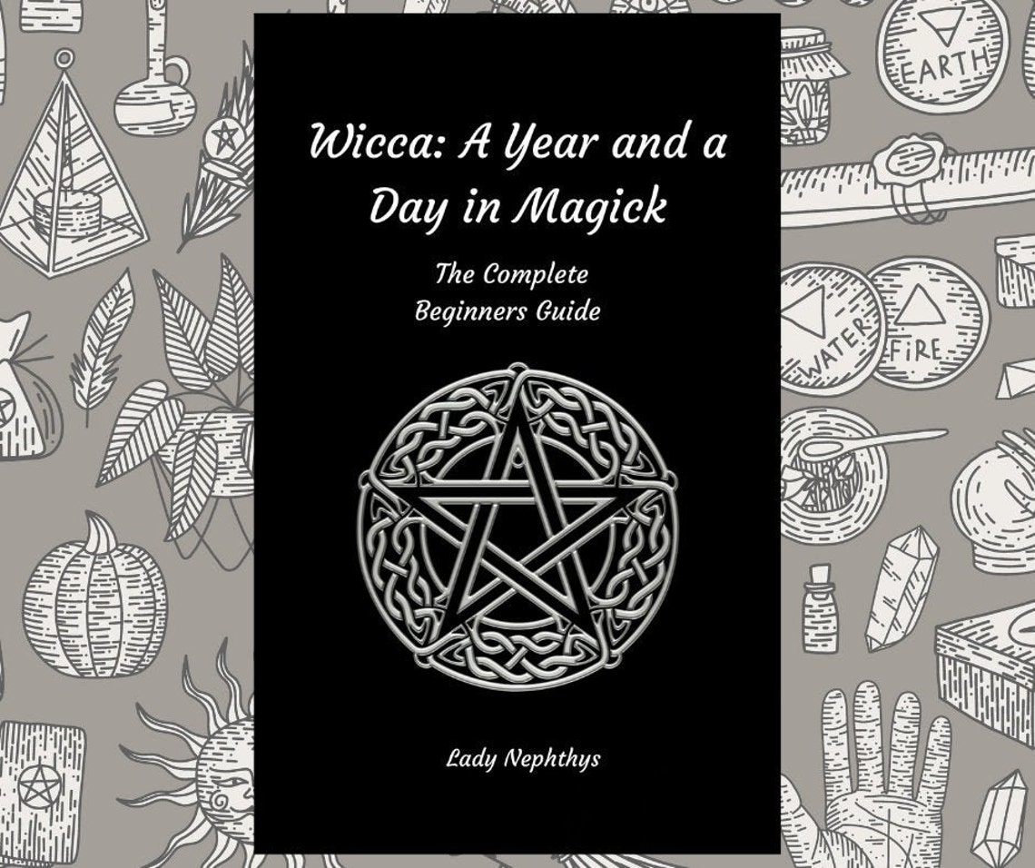 Wicca: A Year and A Day in Magick, the Complete Beginners Guide PDF ...