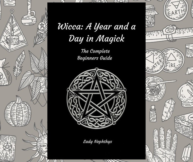 Wicca: A Year and A Day in Magick, the Complete Beginners Guide PDF ...