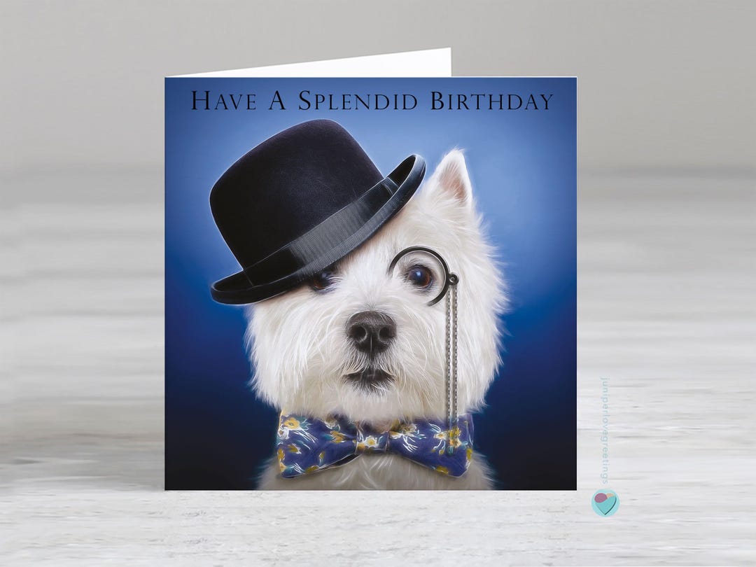 Have a Splendid Birthday Card Boys Men Male Him - Westie Dog Dad ...