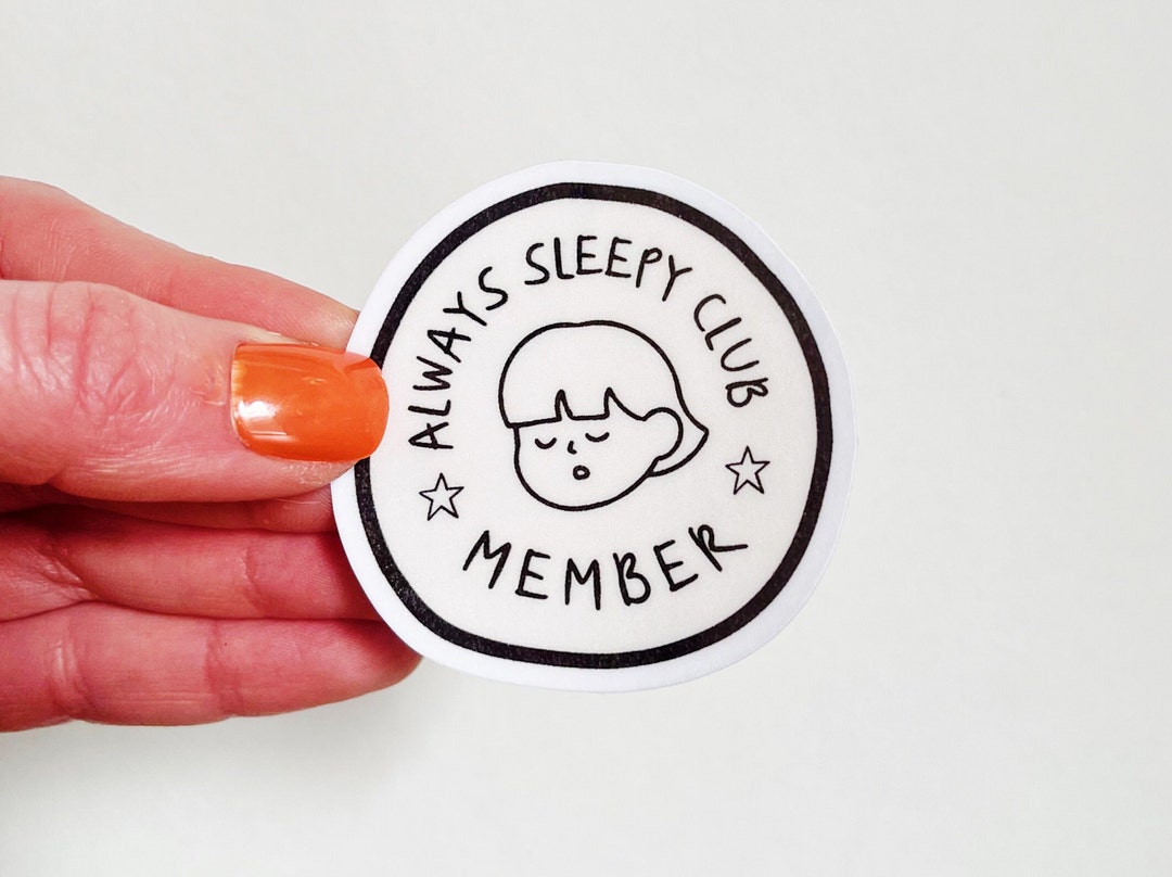 Always Sleepy Club Member Sticker / Cute Weatherproof Sticker ...