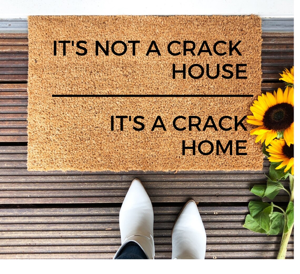 It's Not A Crack House It's A Crack Home Doormat - Etsy