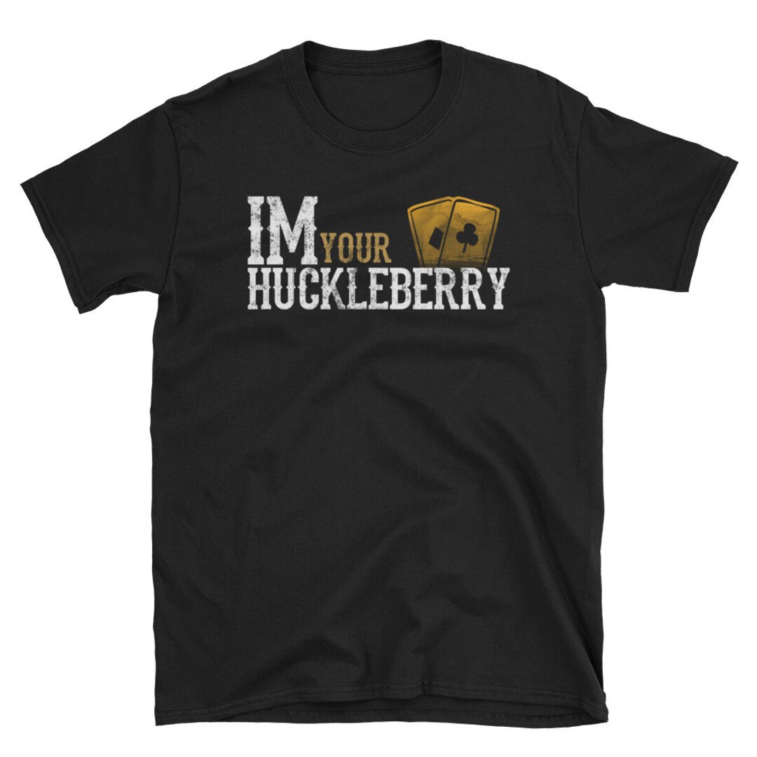 Im Your Huckleberry T Shirt Funny Western Movie Short-sleeve Unisex T ...