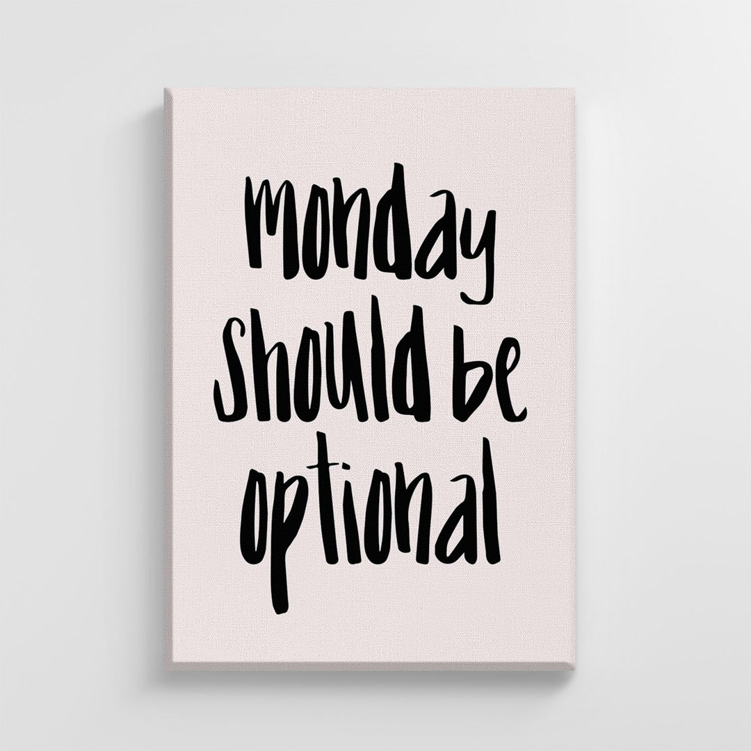 Monday Should Be Optional Funny Quote Large Canvas Art Print - Etsy New ...