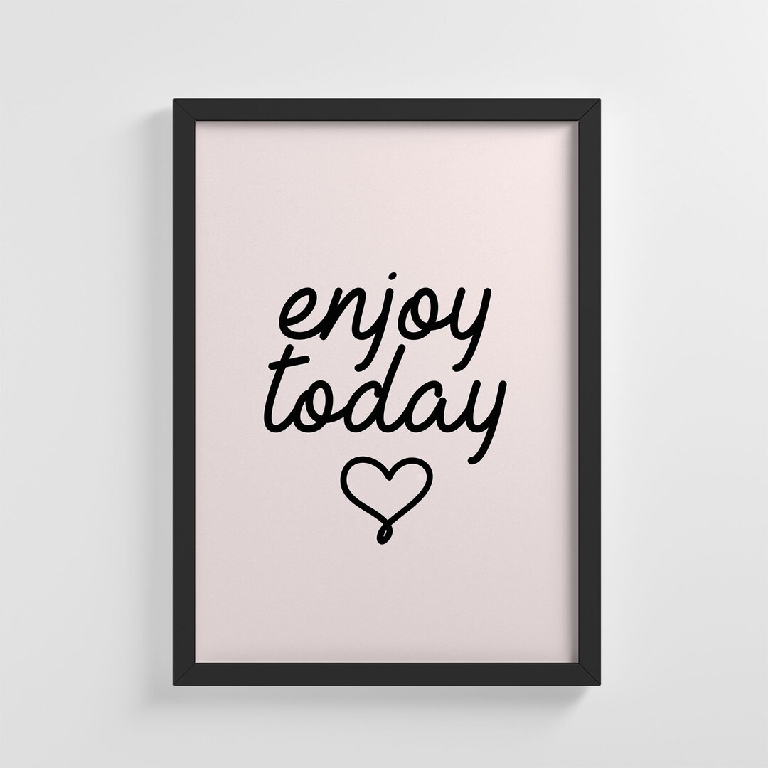 Enjoy Today Inspiration Quote Frameless Poster Art Print Stylish Modern ...