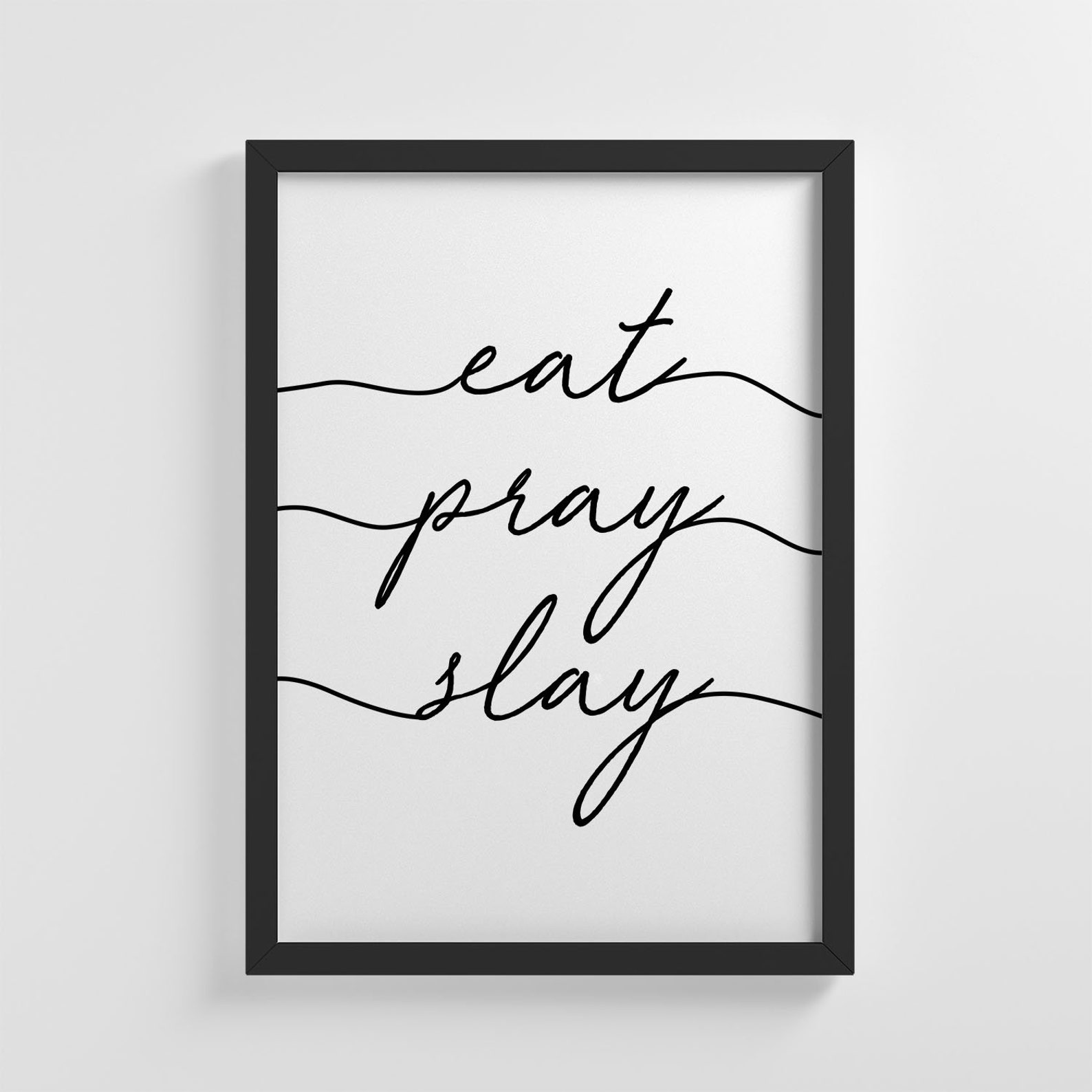 Eat Pray Slay Funny Feminist Quote Frameless Poster Art Print Stylish ...
