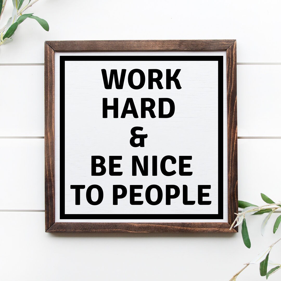 Work Hard & Be Nice To People Wood Sign Office Decor Office | Etsy