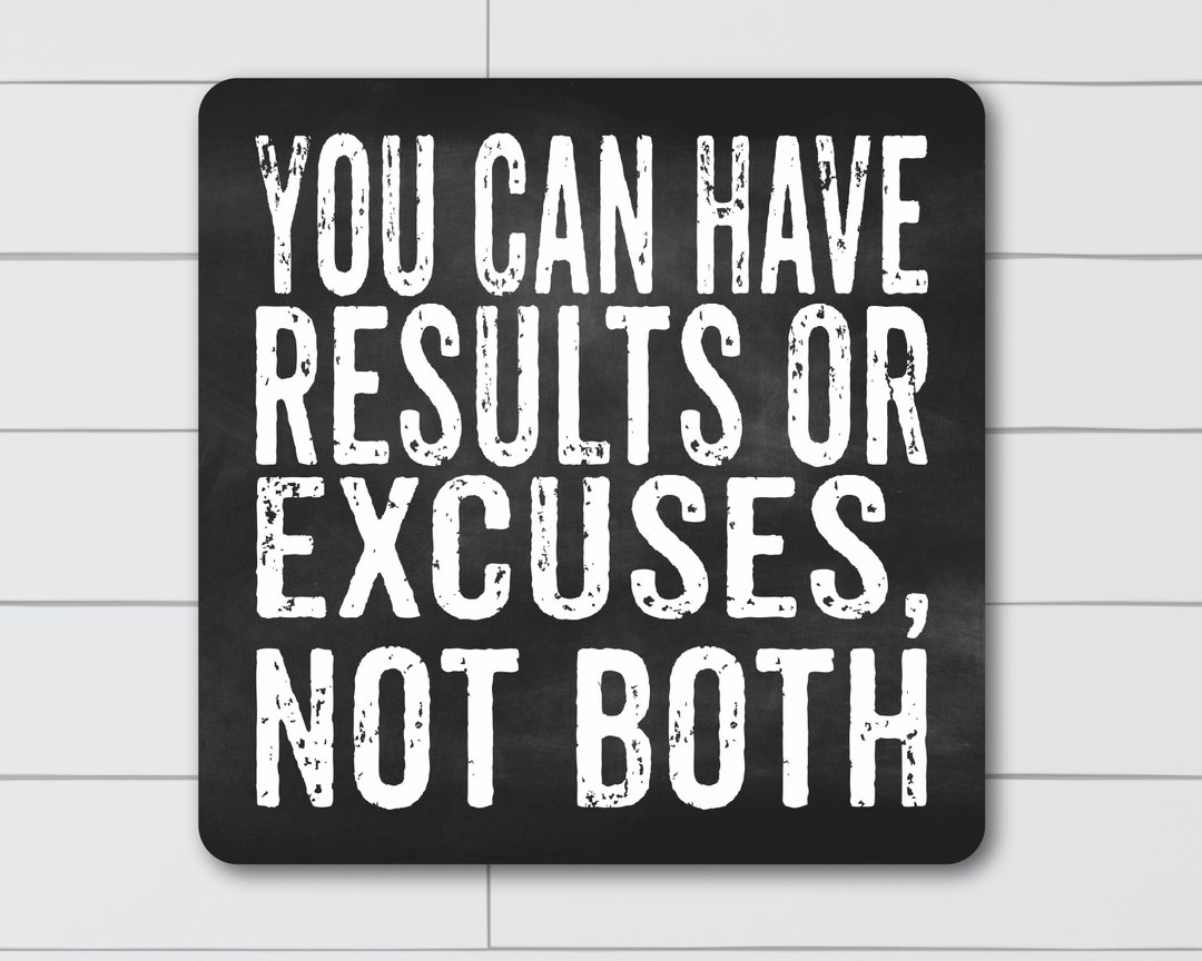 You Can Have Results or Excuses Not Both uplifting Phrase - Etsy You Can Have Results or Excuses Not Both uplifting Phrase - Etsy