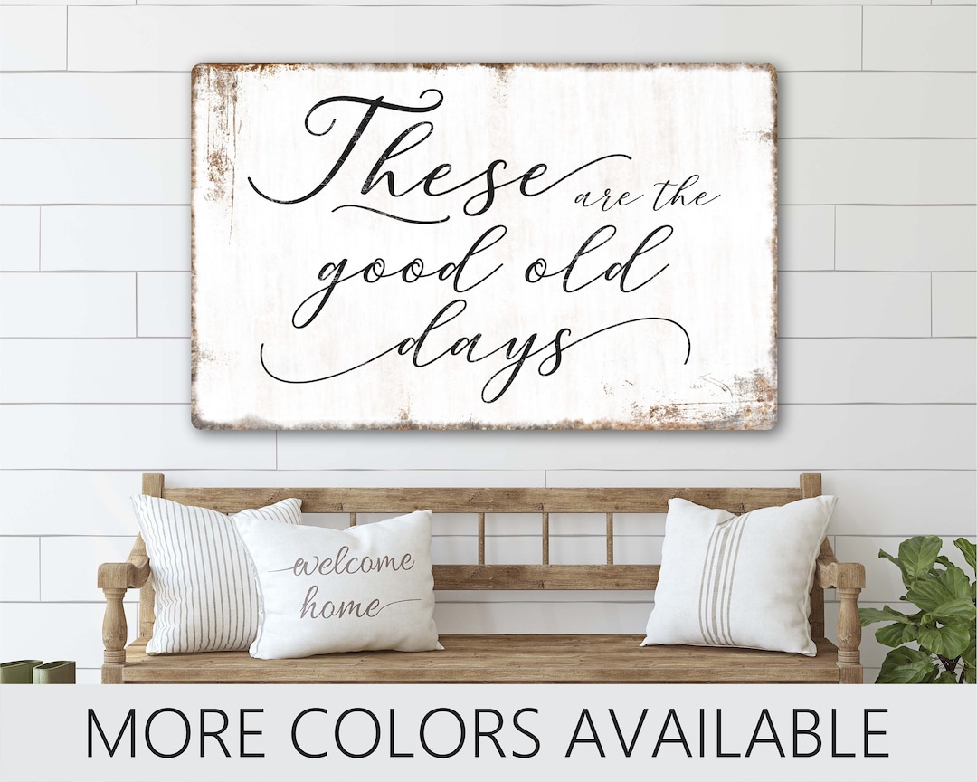 These Are the Good Old Days These Are the Good Old Days Sign - Etsy These Are the Good Old Days These Are the Good Old Days Sign - Etsy