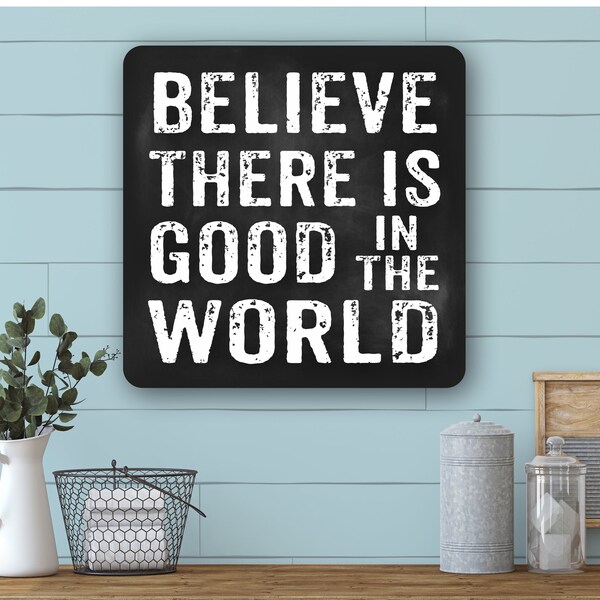 Believe There is Good in the World Sign - Etsy