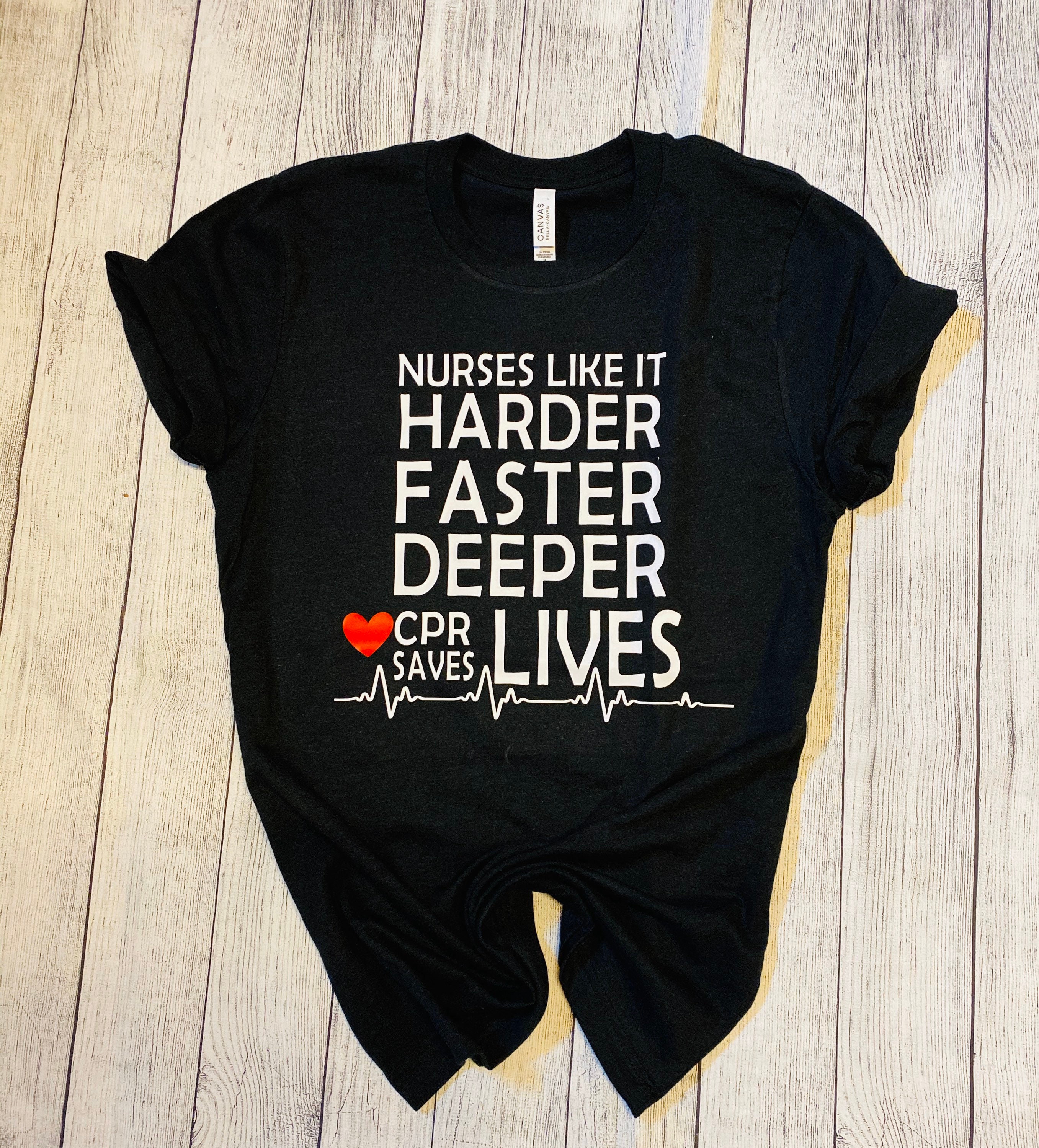 Nurse Shirt/cpr Nurse Shirt/cpr/medical Shirt/nurse Squad/harder Faster ...