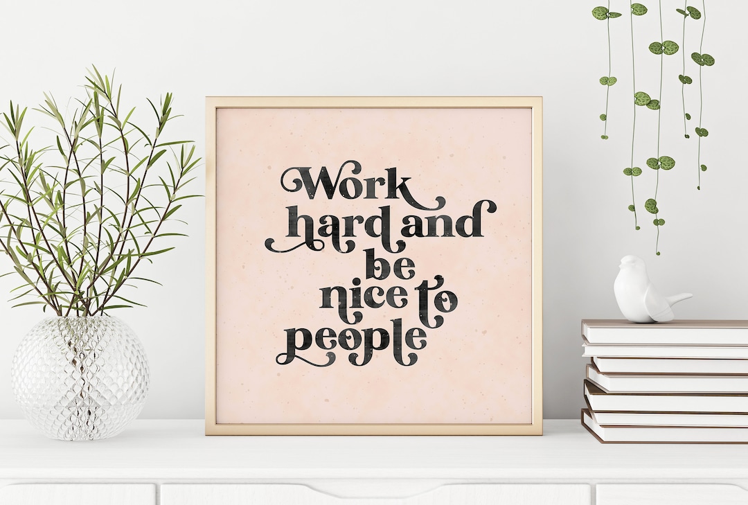 Scalable Vector work Hard and Be Nice to People Textured Neutral ...