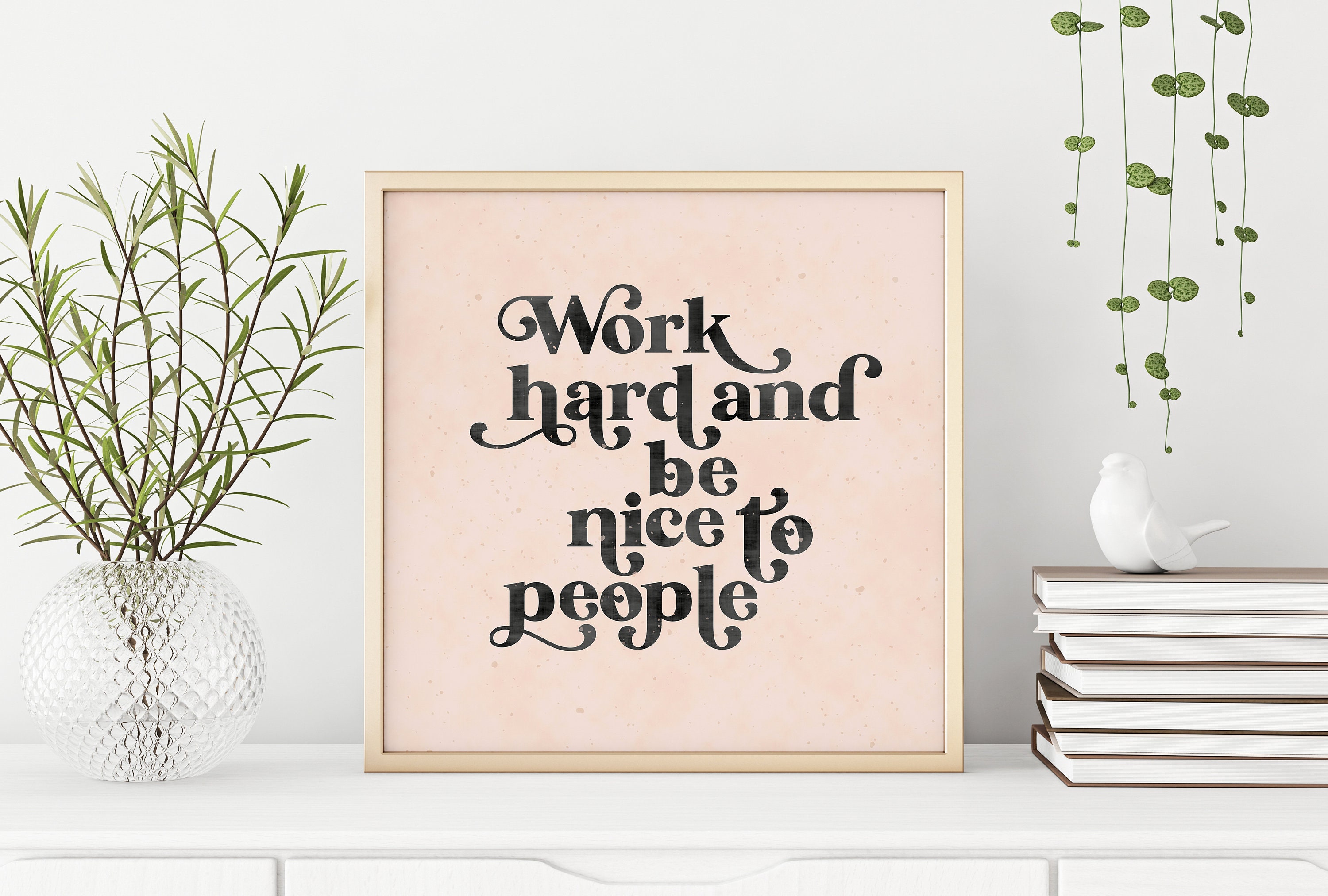 Scalable Vector work Hard and Be Nice to People Textured Neutral ...