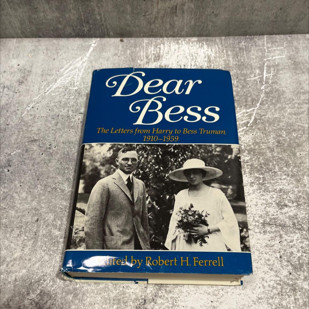 Dear Bess the Letters From Harry to Bess Truman 1910-1959 Book, by ...