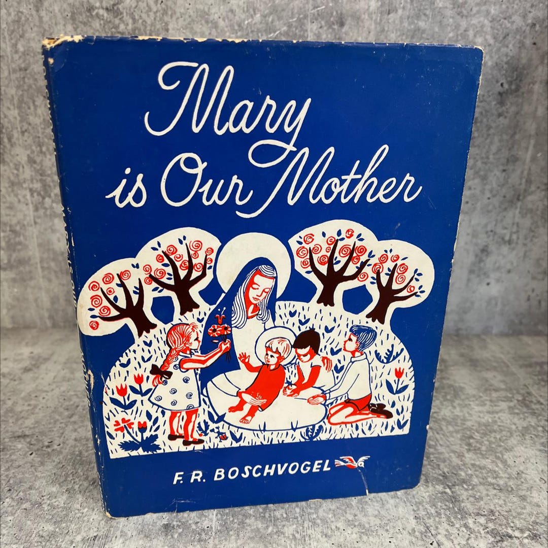 Mary is Our Mother the Life of Our Blessed Lord's Mother Told for ...