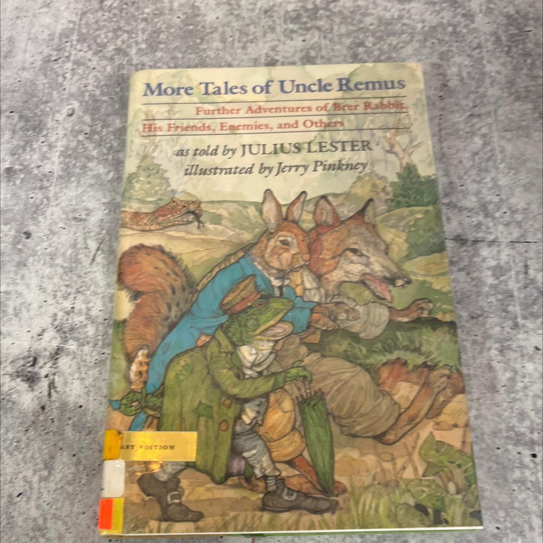 More Tales of Uncle Remus Further Adventures of Brer Rabbit His Friends ...